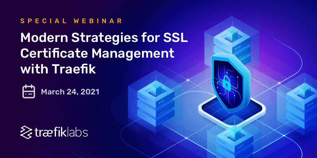 Webinar Ssl Certificate Management With Traefik Traefik Labs